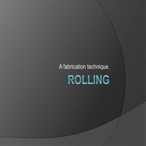 Rolling of Metals | PPTX