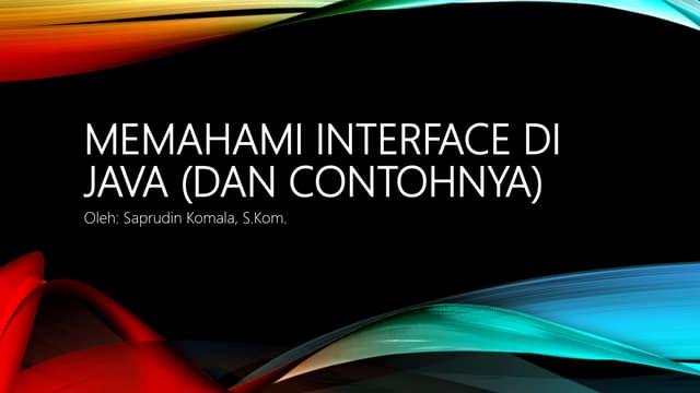 13. memahami interface di java (dan contohnya) | PPT 13. memahami interface di java (dan contohnya) | PPT