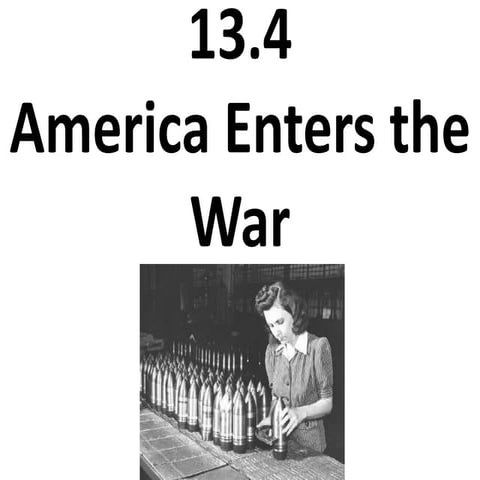 13.4 america enters wwii | PPTX
