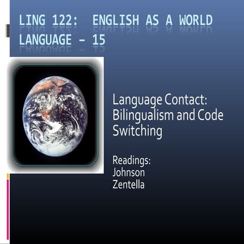 13 ling-122-15---bilingualism-and-code-switching | PPT