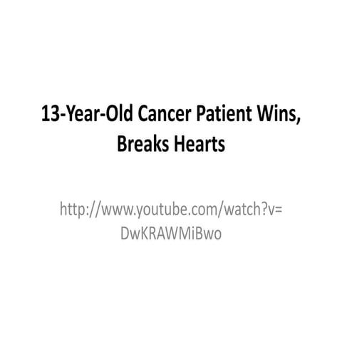 13 year-old cancer patient wins, breaks hearts | PPTX