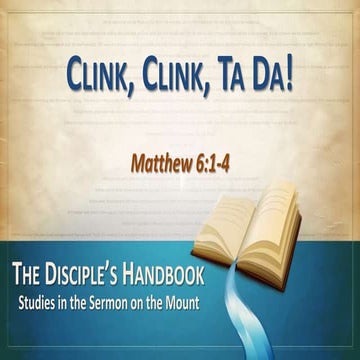 130106 sm 13 clink clink ta da - Matthew 6:1-4 (abridged) | PPTX
