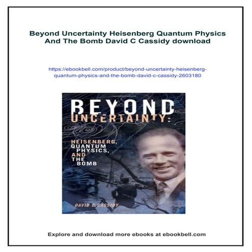 Beyond Uncertainty Heisenberg Quantum Physics And The Bomb David C ...
