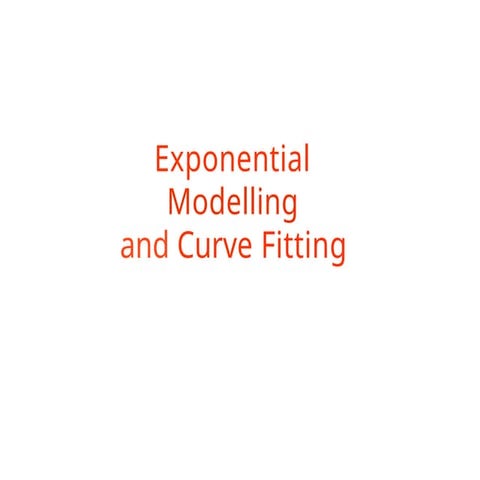 Exponential model and cure fitting for engineering maths | PPTX