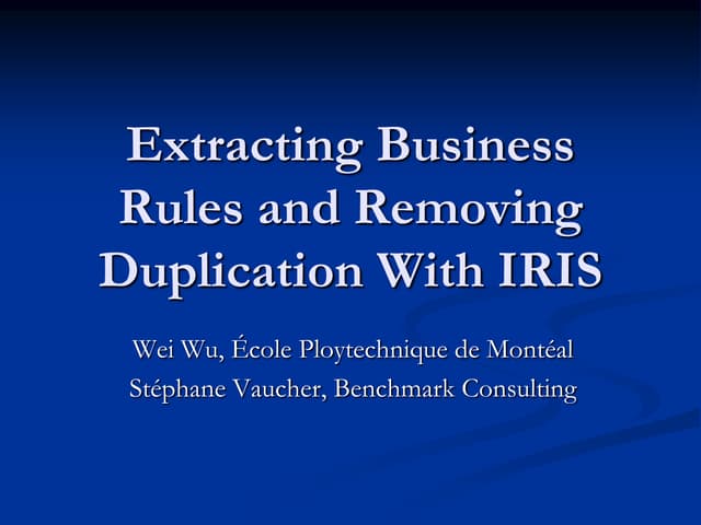 130214 wei wu - extracting business rules and removing duplication with ... 130214 wei wu - extracting business rules and removing duplication with ...