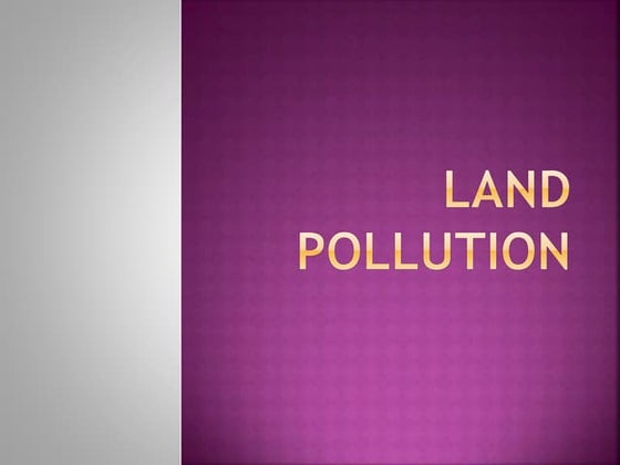 Land pollution or soil pollution | PPT