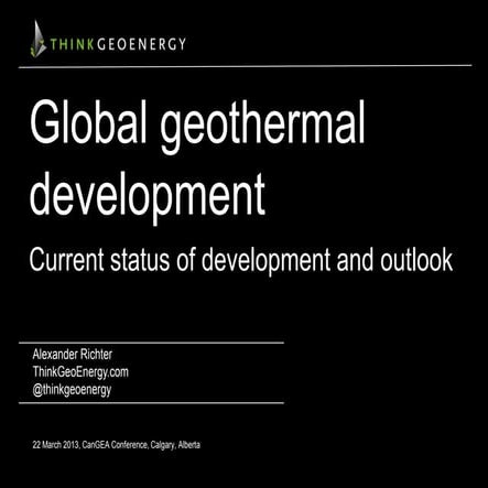 Global Geothermal Development, CanGEA Conference, March 2013 | PPT