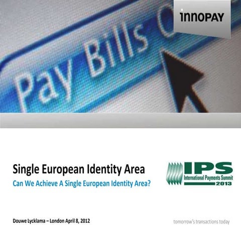 130408 digital e-identity europe innopay douwe lycklama ips final | PPTX