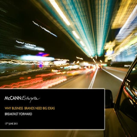 Why business brands need big ideas. - McCann Enterprise | PDF