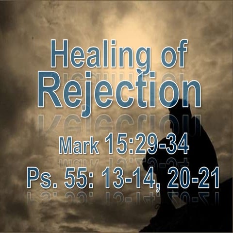 130623 healing of rejection ps 55 | PPT