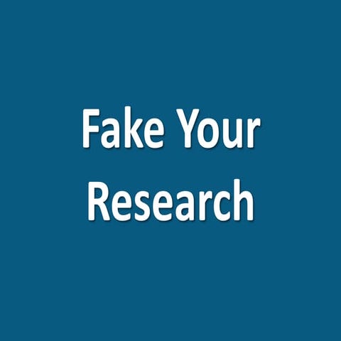 Fake Your Research | PPTX | Computing | Technology & Computing