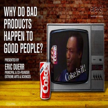Eric Duerr - Why Do Bad Products Happen to Good People? | PPT