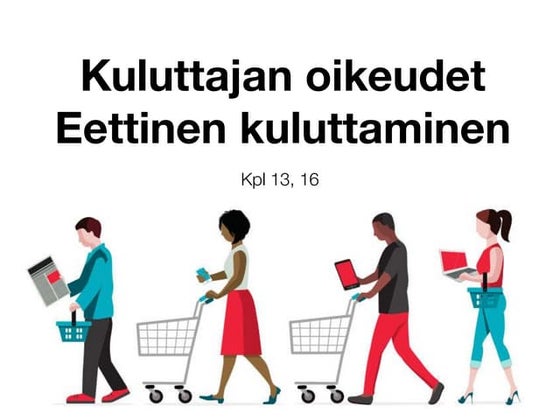 9 kuluttajan oikeudet ja eettinen kuluttaminen ppt | PPTX