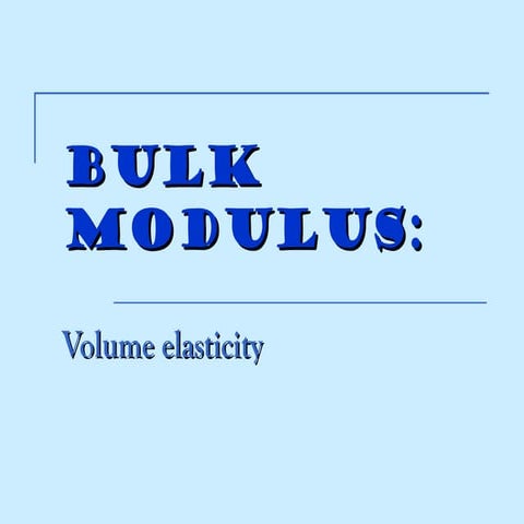 Its a great ppt about bulk modulus...... | PPT