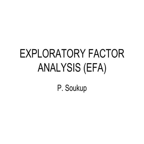 Exploratory Factor Analysis Efa Presented By P Soukup Ppt