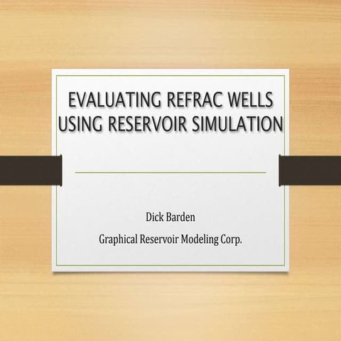 EVALUATING REFRAC WELLS USING RESERVOIR SIMULATION | PPTX