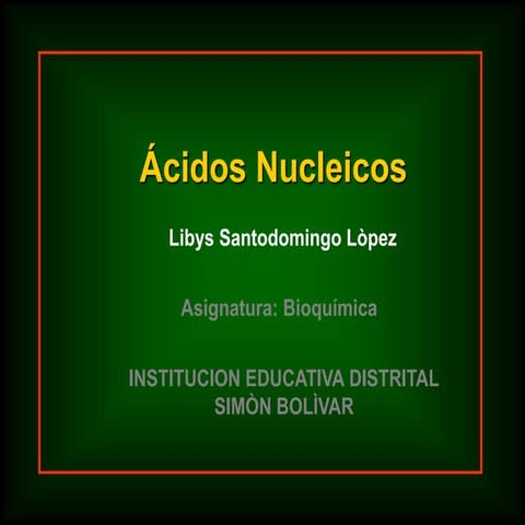 ACIDOS NUCLEICOS ADN Y ARN GENETICA Y BIOQUIMICA | PPT
