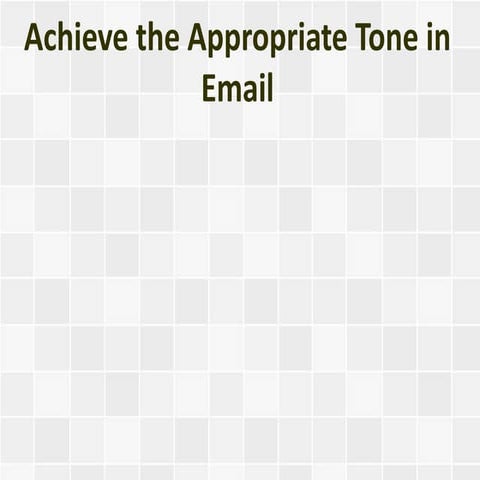 Achieve the Appropriate Tone in Email | PPTX
