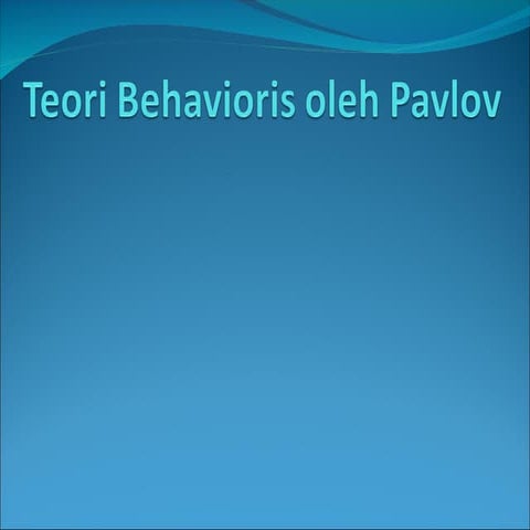 135574183-Behaviorism-Slides-Teori-Pavlov.ppt