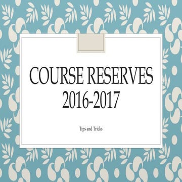 Course Reserves 2016-2017 | PPTX