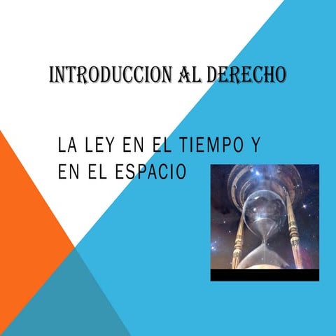 Aplicación de la ley en el tiempo y espacio | PPTX