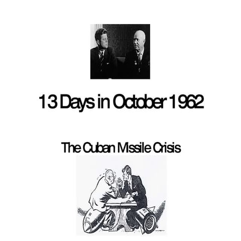 13 Days In October 1962 | PPT
