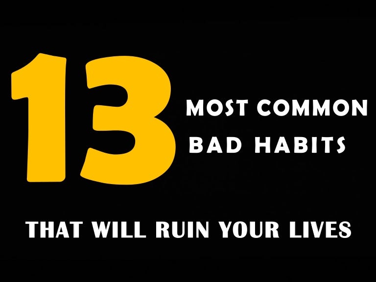 13 Most Common Bad Habits That Will Ruin Your Lives 13-most-common-bad-habits-that-will-ruin-your-lives