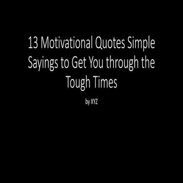 13 motivational quotes simple sayings to get you | PPTX