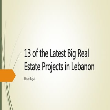 13 of the Latest Big Real Estate Projects in Lebanon | PPTX