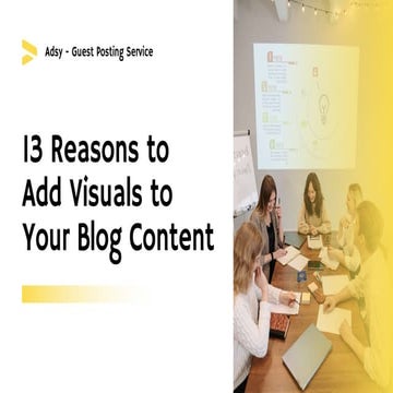 13 Reasons to Add Visuals to Your Blog Content.pdf