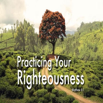 Practicing Your Righteousness | PDF