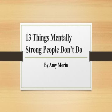 13 Things Mentally Strong People Don’t Do-1 (1).pptx