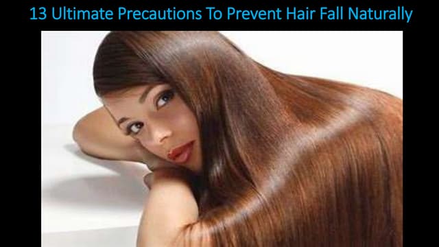 13 Ultimate Precautions To Prevent Hair Fall Naturally Ppt