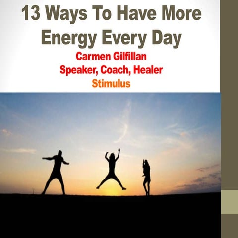 13 ways to have more energy every day | PPT