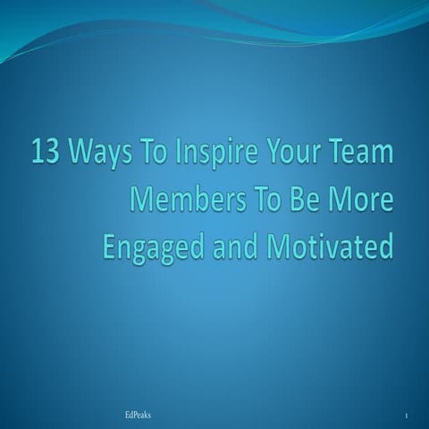 13 ways to inspire your team members to be more engaged and motivated ...
