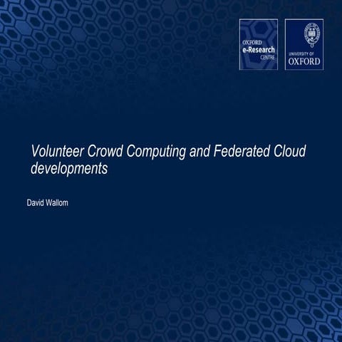 Volunteer Crowd Computing and Federated Cloud developments | PPT