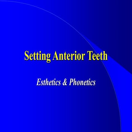 Setting Maxillary Anterior Teeth for aesthetics and phonetics.ppt