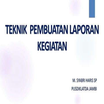 14. TEKNIK PEMBUATAN LAPORAN KEGIATAN.ppt
