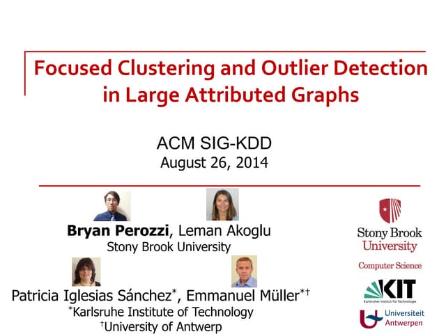 Focused Clustering And Outlier Detection In Large Attributed Graphs Ppt