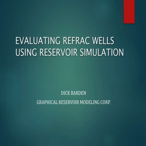 EVALUATING REFRAC WELLS USING RESERVOIR SIMULATION | PPTX