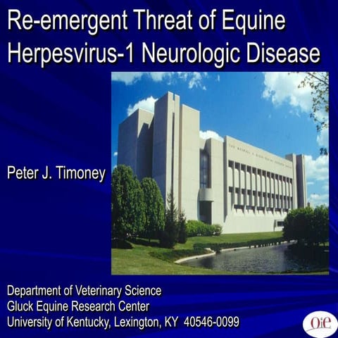 Dr. Peter Timoney - Re-emergent Threat of Equine Herpesvirus-1 ...