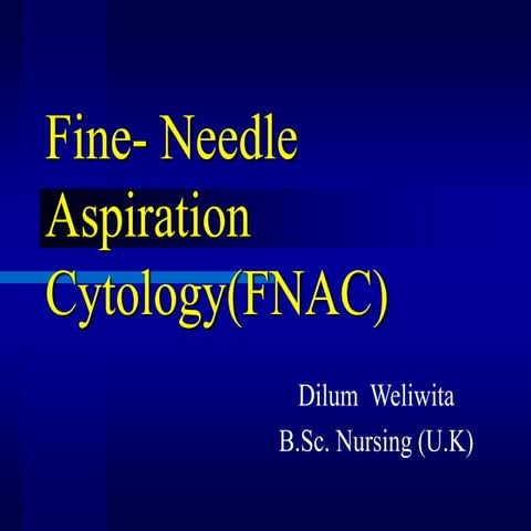 Fine Needle Aspiration Cytology (FNAC) | PPTX