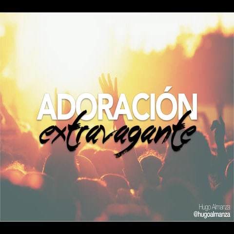 Adoración Extravagante - Hugo Almanza | PDF