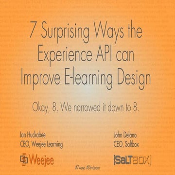 7 Surprising Ways the Experience API (xAPI) Can Improve E-Learning Design | PPT