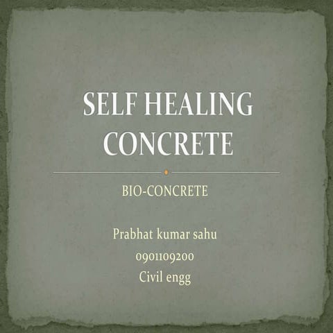 141087188-SELF-HEALING-CONCRETE-by-Prabhat.pptx