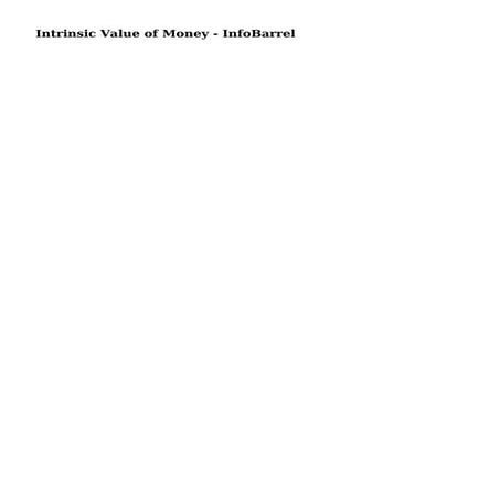 Intrinsic Value of Money - InfoBarrel | PDF