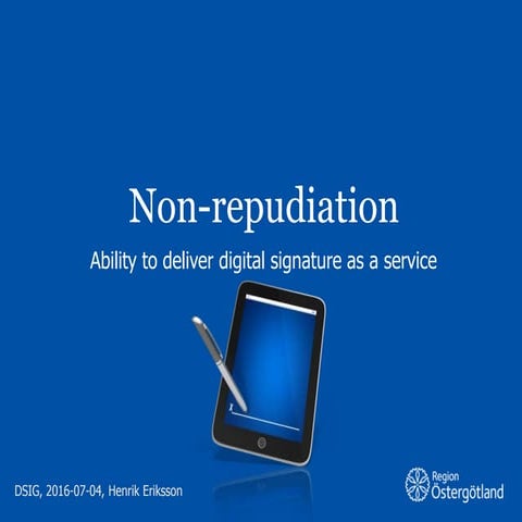 Non-repudiation: Ability to leverage digital signature as a service | PPTX
