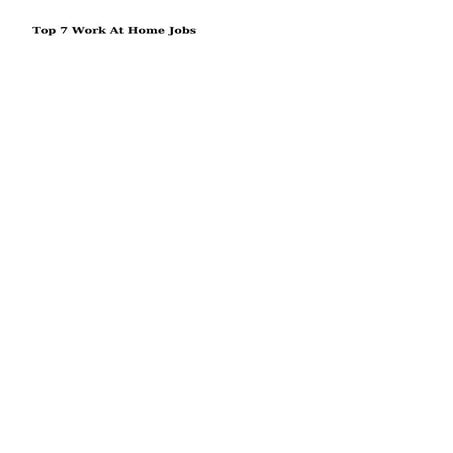 Top 7 Work At Home Jobs | PDF
