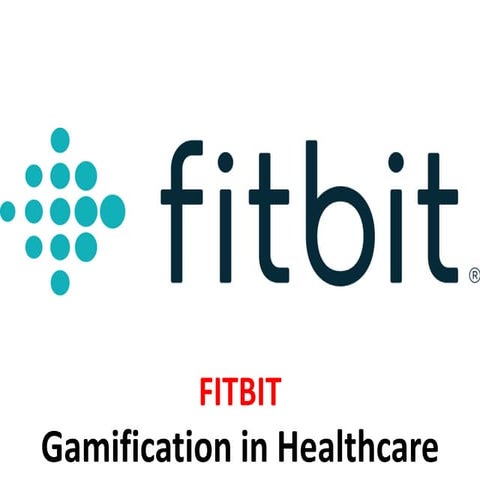 Fit Bit - Gamification in healthcare - Manu Melwin Joy | PPT