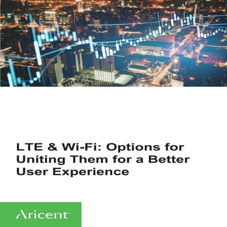LTE & Wi-Fi: Options for Uniting Them for a Better User Experience | PDF